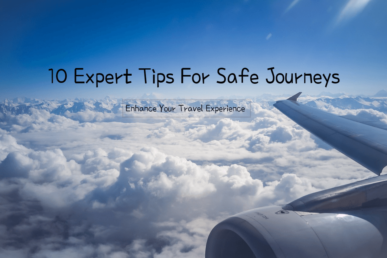 10 Expert Tips For Safe Journeys: Essential Travel Safety Tips for Sec ...